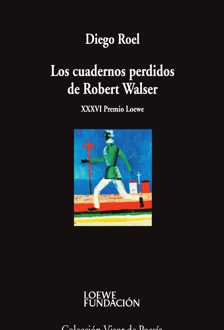 CRÍTICA DE:: 'Los cuadernos perdidos de Robert Walser', de Diego Roel ...