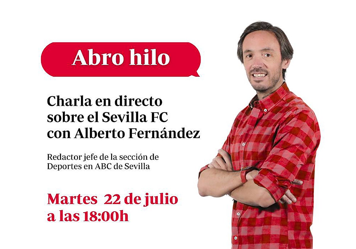 Alberto Fernández responde tus preguntas sobre el Sevilla FC en el encuentro exclusivo 'Abro ...