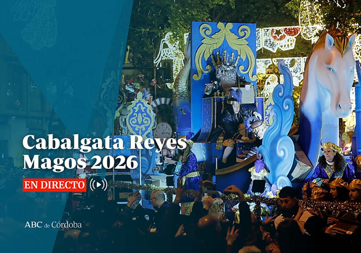 Cabalgata de Reyes de Magos de Córdoba, en directo: última hora del ...